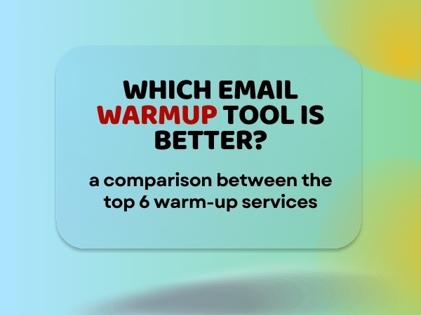 Which email warm-up tool is better? a comparison between the top 6 warm-up services